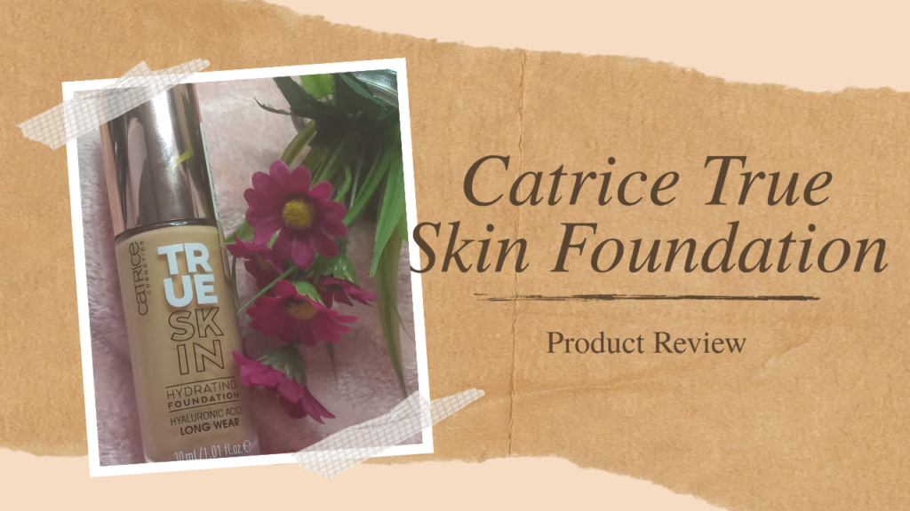 New Catrice True Skin Foundation Review » Irene