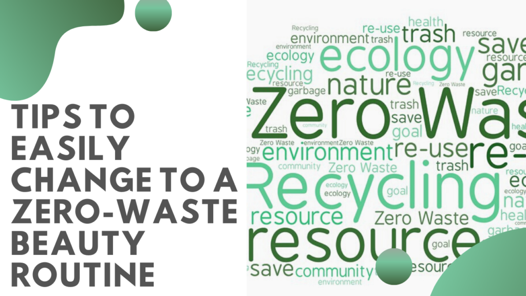 Tips to easily change to a zero-waste beauty routine